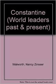 Constantine (World Leaders Past & Present) by Nancy Zinsser Walworth ...