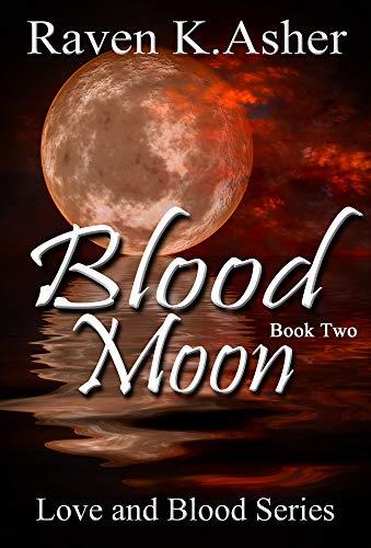 Blood Moon (Love and Blood Book 2) by Raven K. Asher | Goodreads