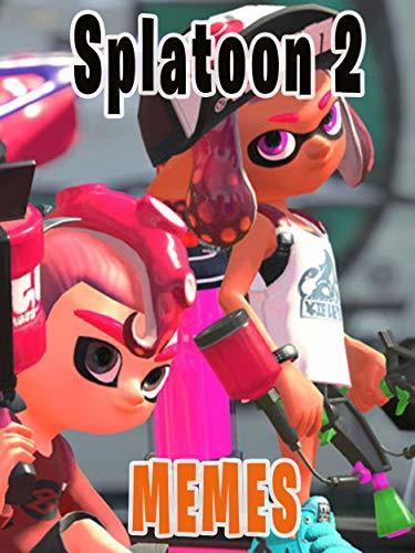 Splatoon 2 Memes: Full of memes, troll, hilarious by GAA Sea | Goodreads