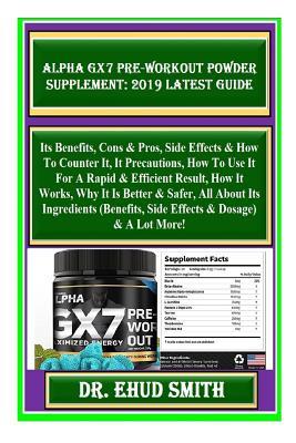 Alpha Gx7 Pre-Workout Powder Supplement: 2019 Latest Guide: Its ...