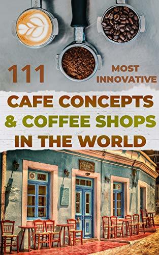 111 most innovative Cafe Concepts & Coffee Shops in the World.: Get ...