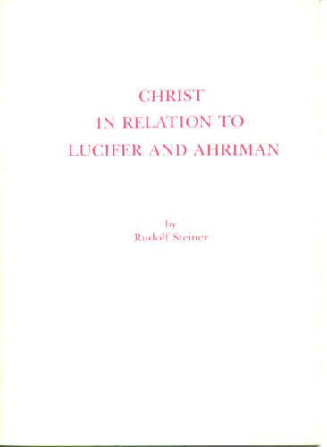 Christ in Relation to Lucifer and Ahriman by Rudolf Steiner | Goodreads