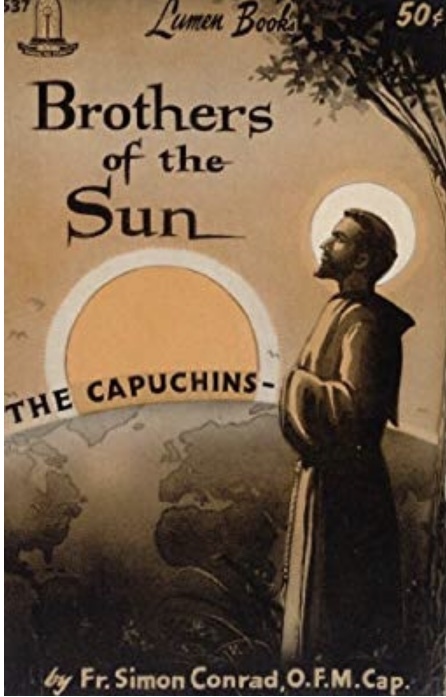 Brothers of the Sun: Story of the Capuchins by Simon Conrad | Goodreads