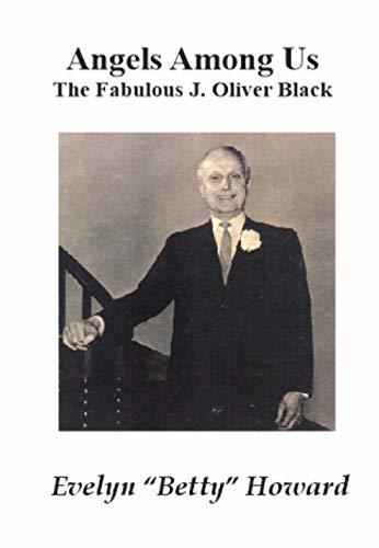 Angels Among Us: The Fabulous J. Oliver Black by Evelyn Howard | Goodreads