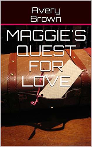 MAGGIE'S Quest for Love (The Sheridan Series Book 1) by Avery Brown | Goodreads