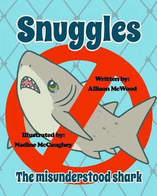 Snuggles the Misunderstood Shark by Allison McWood | Goodreads