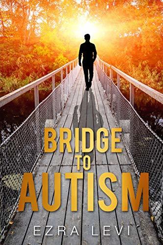 Bridge to Autism: The Ultimate Guide to Understanding And Dealing With ...