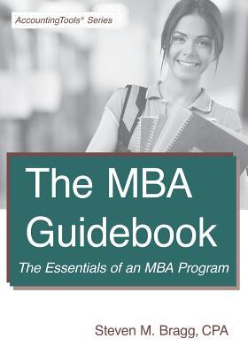 The MBA Guidebook: The Essentials of an MBA Program by Steven M. Bragg ...