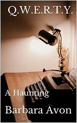 Q.W.E.R.T.Y.: A Haunting (Qwerty Book 1) by Barbara Avon | Goodreads
