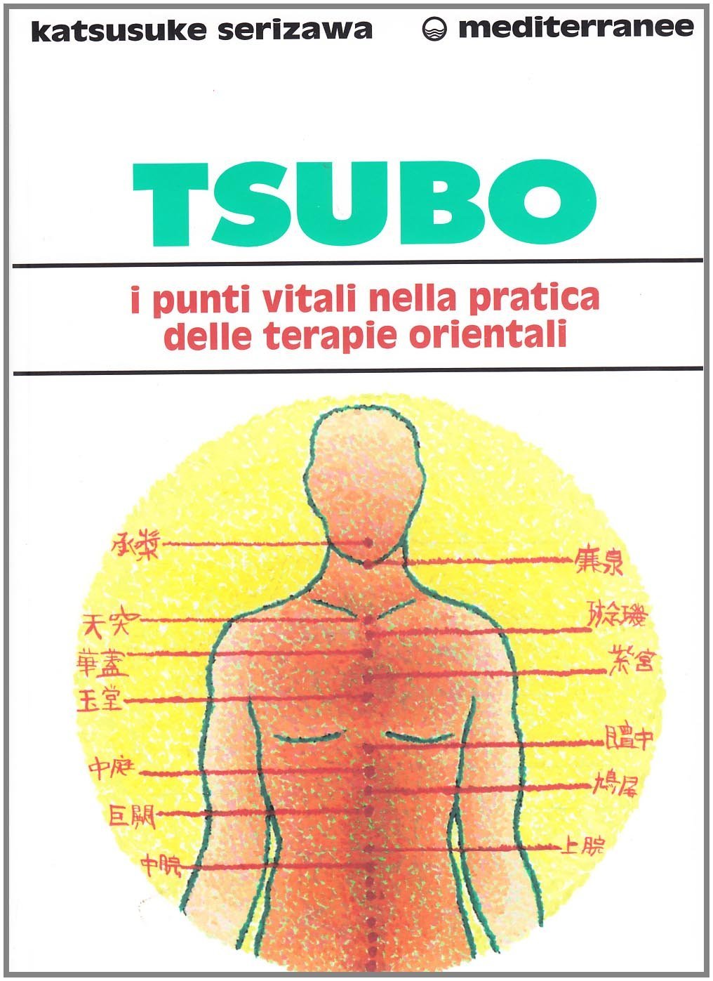 Tsubo: i punti vitali nella pratica delle terapie orientali by ...