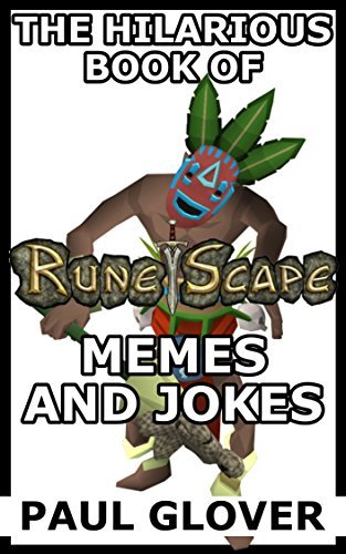 The Hilarious Book Of Runescape Memes And Jokes by Memes | Goodreads