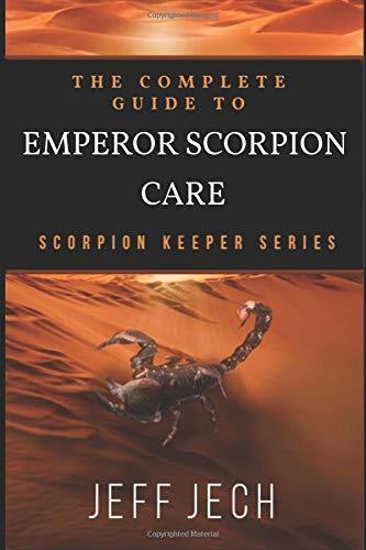 The Complete Guide to Emperor Scorpion Care: Scorpion Keeper Series by ...