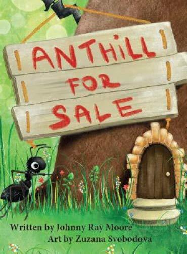 Anthill For Sale by Johnny Ray Moore | Goodreads