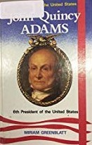 John Quincy Adams, 6th President of the United States by Miriam ...