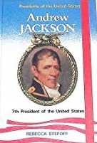 Andrew Jackson: 7th President Of The United States by Rebecca Stefoff ...