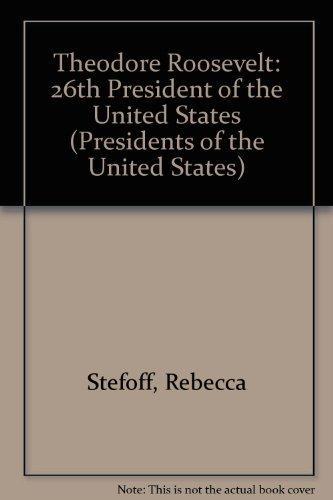 Theodore Roosevelt: 26th President of the United States by Rebecca ...