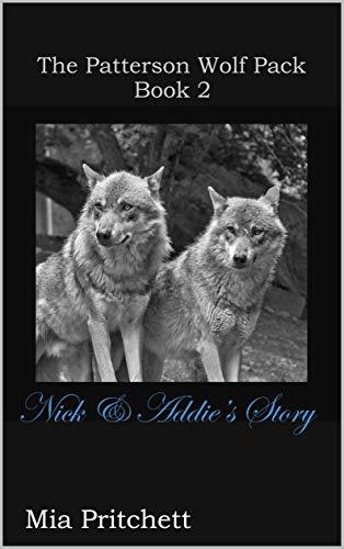 The Patterson Wolfpack Book 2: Nick & Addie's Story by Mia Pritchett | Goodreads