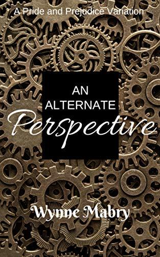 An Alternate Perspective: A Pride and Prejudice Variation by Wynne ...