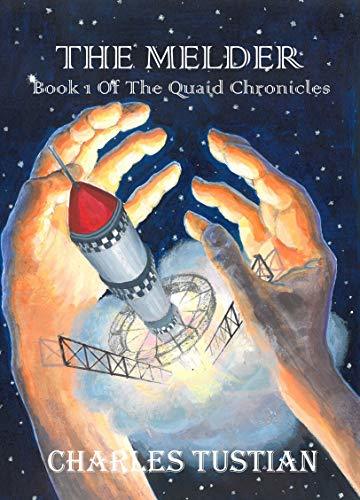 The Melder: Book 1 of the Quaid Chronicles by Charles Tustian | Goodreads