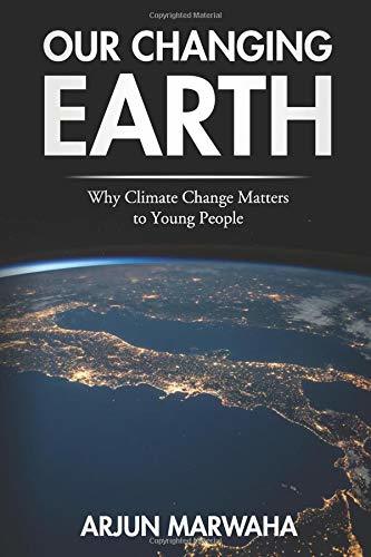Our Changing Earth: Why Climate Change Matters to Young People by Arjun ...