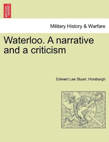 Waterloo. a Narrative and a Criticism by Edward Lee Stuart. Horsburgh ...