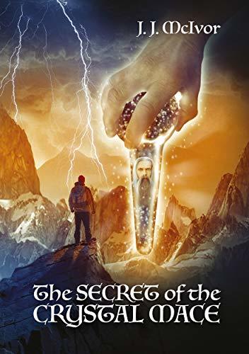 The Secret of the Crystal Mace by J.J. McIvor | Goodreads