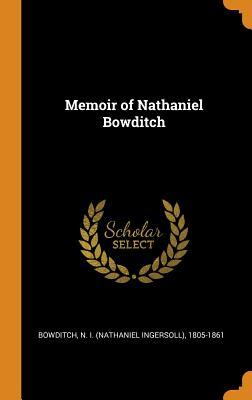 Memoir of Nathaniel Bowditch by Nathaniel Ingersoll Bowditch | Goodreads