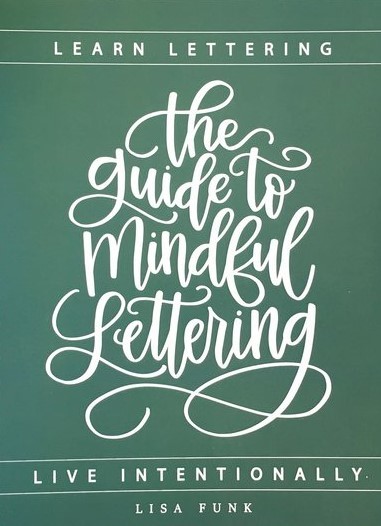 The Guide to Mindful Lettering: Learn Lettering, Live Intentionally by ...