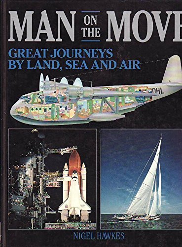 Man on the Move: Great Journeys by Land, Sea and Air by Nigel Hawkes ...