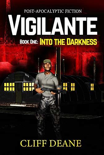 Vigilante: Book One: Into the Darkness by Cliff Deane | Goodreads