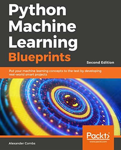 Python Machine Learning Blueprints: Put Your Machine Learning Concepts ...