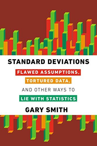 Standard Deviations: Flawed Assumptions, Tortured Data, and Other Ways to Lie with Statistics by ...