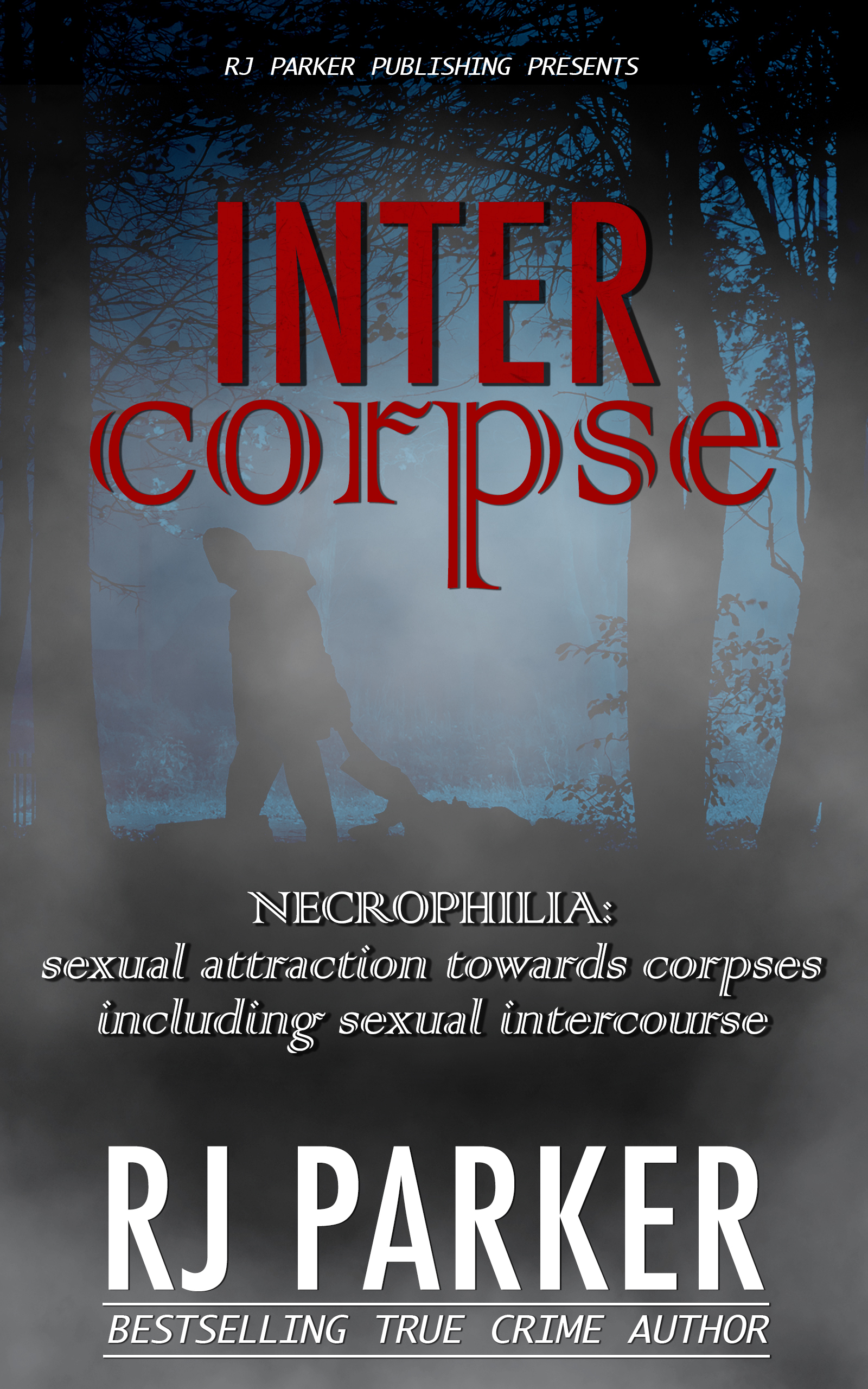 Intercorpse: Necrophilia Sexual Attraction Towards Corpses Including ...
