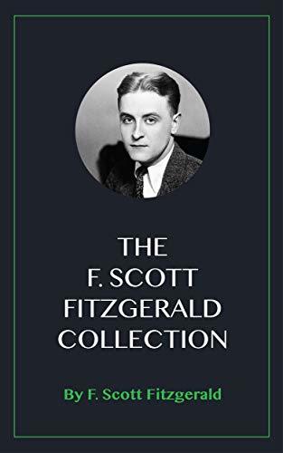 The F. Scott Fitzgerald Collection by F. Scott Fitzgerald | Goodreads