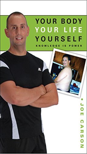 Your Body Your Life Yourself - Knowledge Is Power by Joe Carson | Goodreads