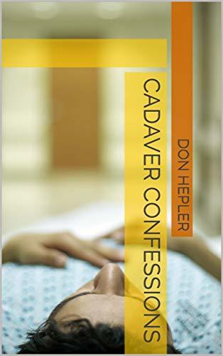 Cadaver Confessions by Don Hepler | Goodreads