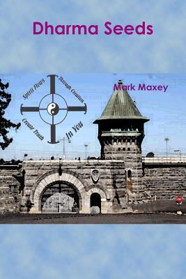 Dharma Seeds by Mark Maxey | Goodreads