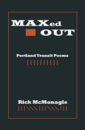 MAXed OUT: Portland Transit Poems by Rick McMonagle | Goodreads