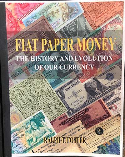 Fiat Paper Money: The History and Evolution of our Currency by Ralph ...