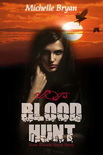 Blood Hunt: A New Bloods Prequel Short Story by Michelle Bryan | Goodreads
