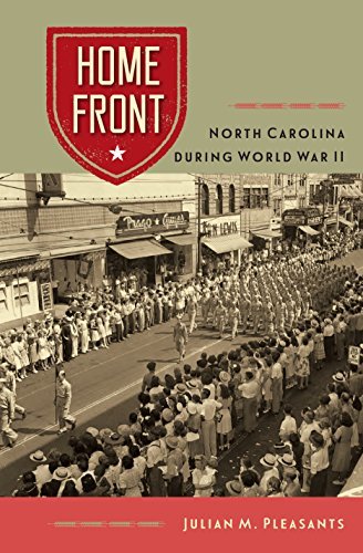 Home Front: North Carolina during World War II by Julian M. Pleasants ...