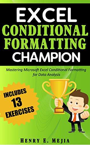 Excel Conditional Formatting Champion: Mastering Conditional Formatting in Excel For a Great ...