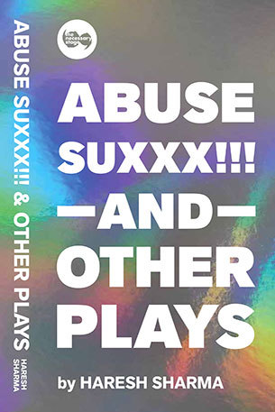Abuse Suxxx!!! and Other Plays by Haresh Sharma | Goodreads