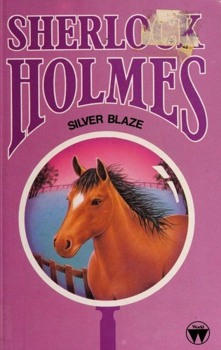 Silver Blaze (Sherlock Holmes) by Arthur Conan Doyle | Goodreads