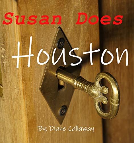 Susan Does Houston: Susan Does Chronicles by Diane Callaway | Goodreads