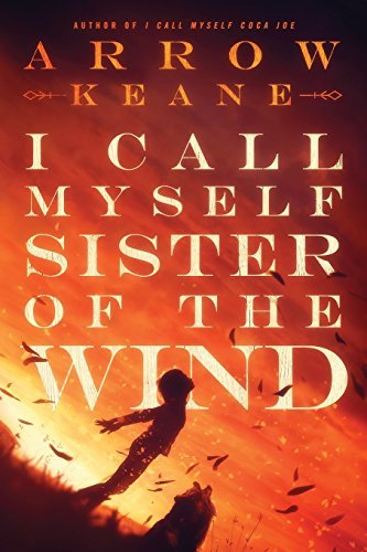 I Call Myself Sister of the Wind by Arrow Keane | Goodreads