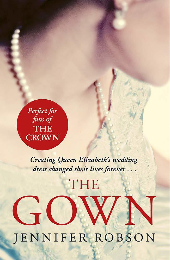The Gown: A Novel of the Royal Wedding by Jennifer Robson | Goodreads