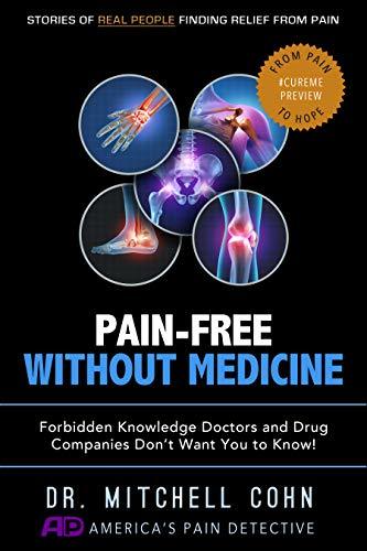 Pain-Free Without Medicine: Forbidden Knowledge Doctors and Drug ...