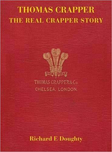 Thomas Crapper - The Real Crapper Story by Richard E Doughty | Goodreads