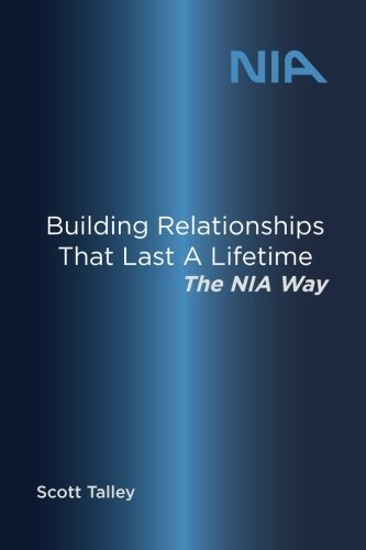 Building Relationships That Last a Lifetime: The NIA Way by Scott ...